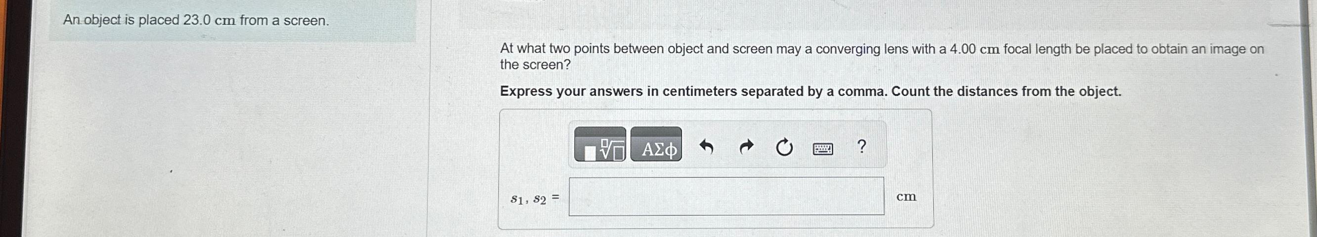 Solved An object is placed 23.0cm from a screen.\\nAt what | Chegg.com