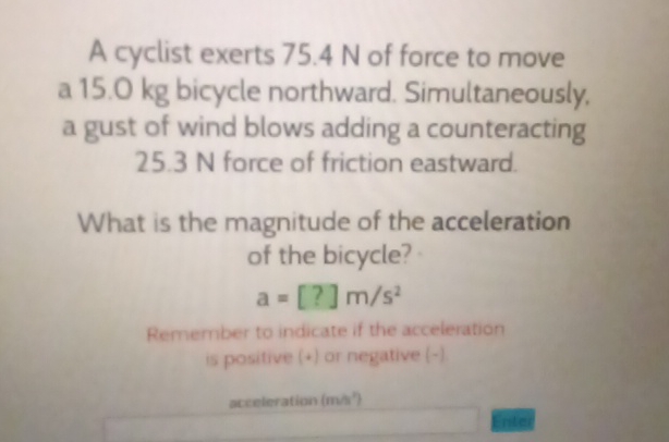Solved A cyclist exerts 75.4N ﻿of force to move a 15.0kg | Chegg.com