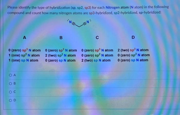 Solved Please identify the type of hybridization (sp, sp2, | Chegg.com