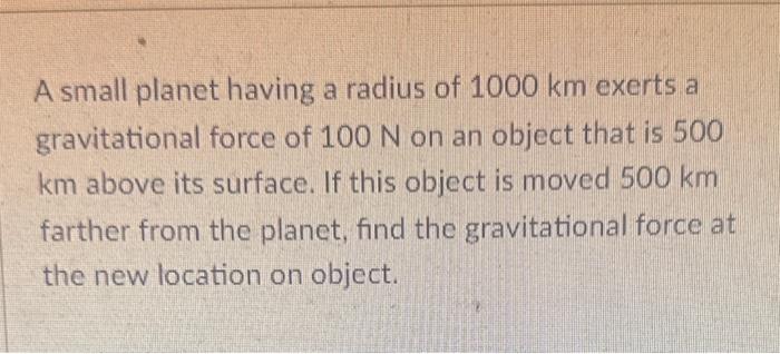 Solved A small planet having a radius of 1000 km exerts a | Chegg.com