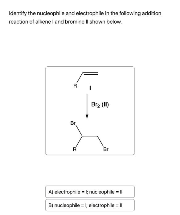Solved Identify the nucleophile and electrophile in the | Chegg.com