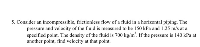 Solved 5. Consider an incompressible, frictionless flow of a | Chegg.com