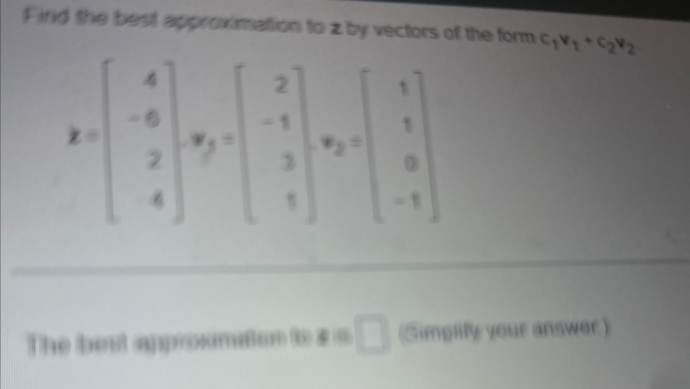 Solved Find the best approximation to z ﻿by vectors of the | Chegg.com
