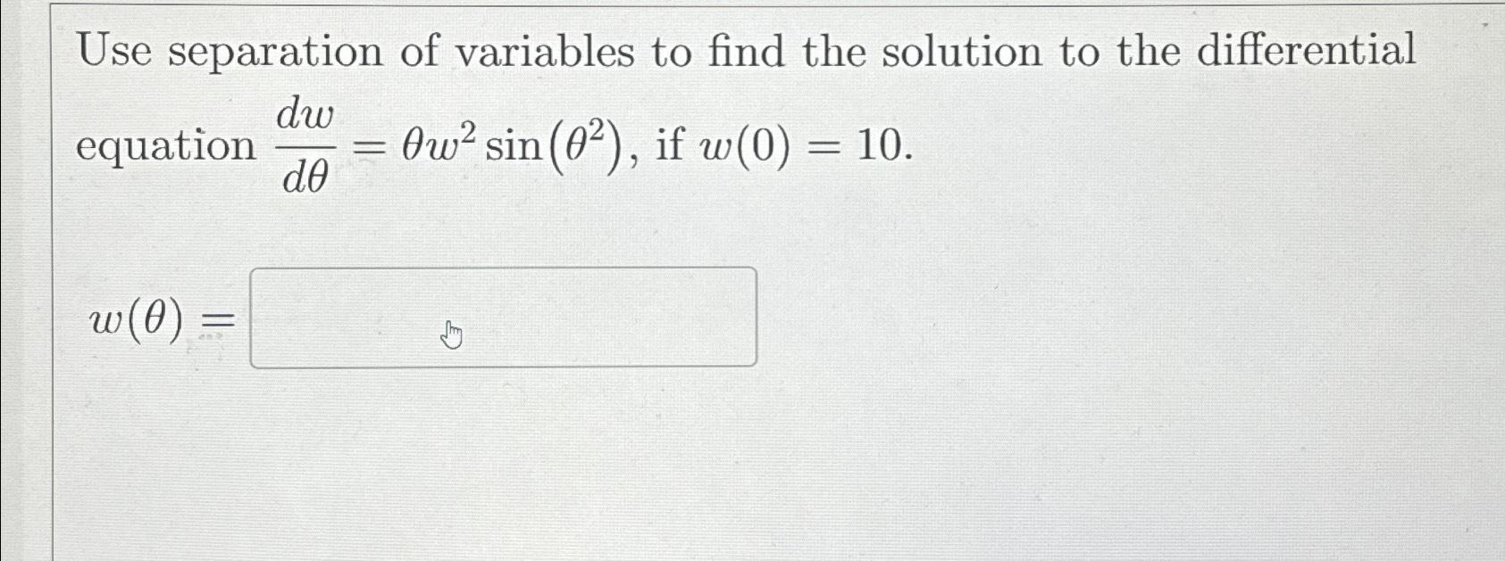 Solved Use separation of variables to find the solution to | Chegg.com