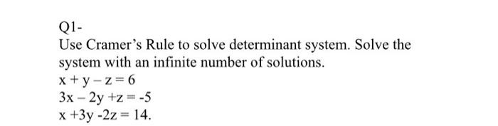 Solved Q1- Use Cramer's Rule to solve determinant system. | Chegg.com