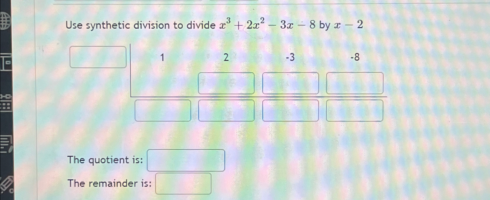 Solved Use synthetic division to divide x3+2x2-3x-8 ﻿by | Chegg.com