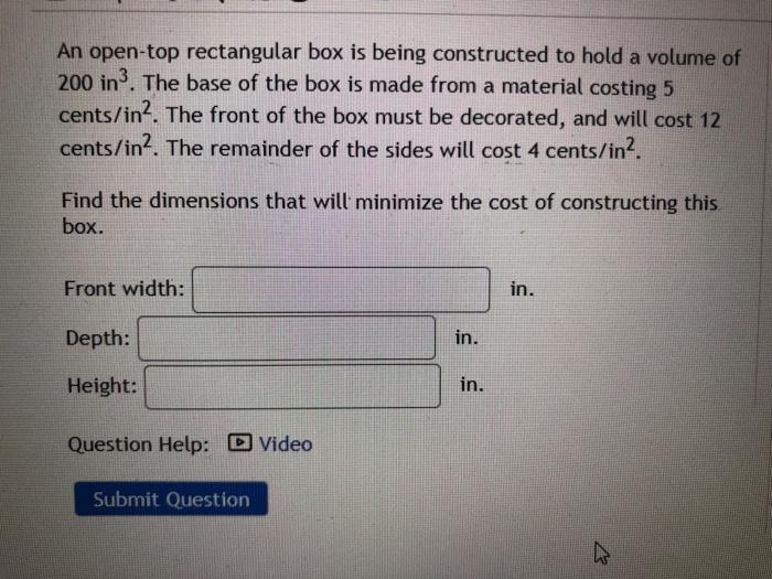 Solved An open-top rectangular box is being constructed to | Chegg.com