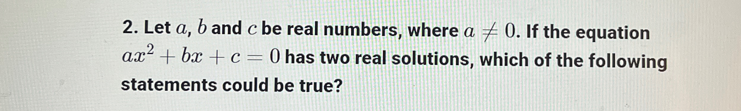 Solved Let a,b ﻿and c ﻿be real numbers, where a≠0. ﻿If the | Chegg.com