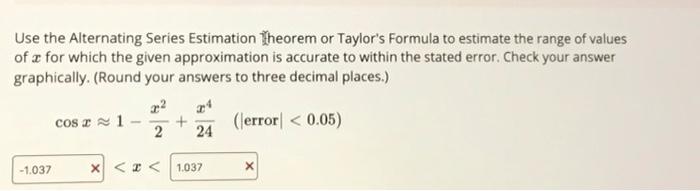 Solved Use the Alternating Series Estimation Theorem or | Chegg.com