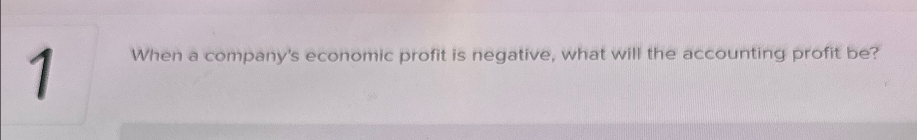 Solved When a company's economic profit is negative, what | Chegg.com