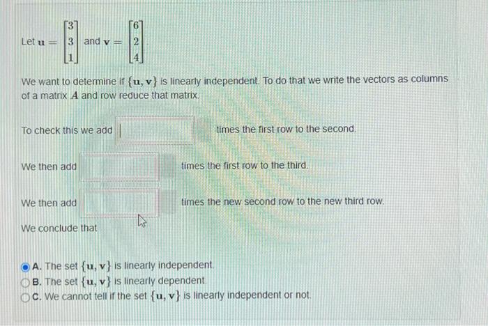 Solved Let u=⎣⎡331⎦⎤ and v=⎣⎡624⎦⎤ We want to determine if | Chegg.com