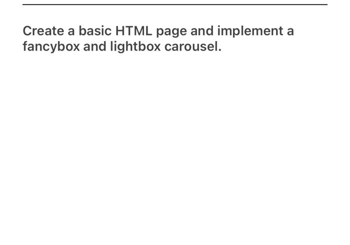 Solved Create A Basic Html Page And Implement A Fancybox And