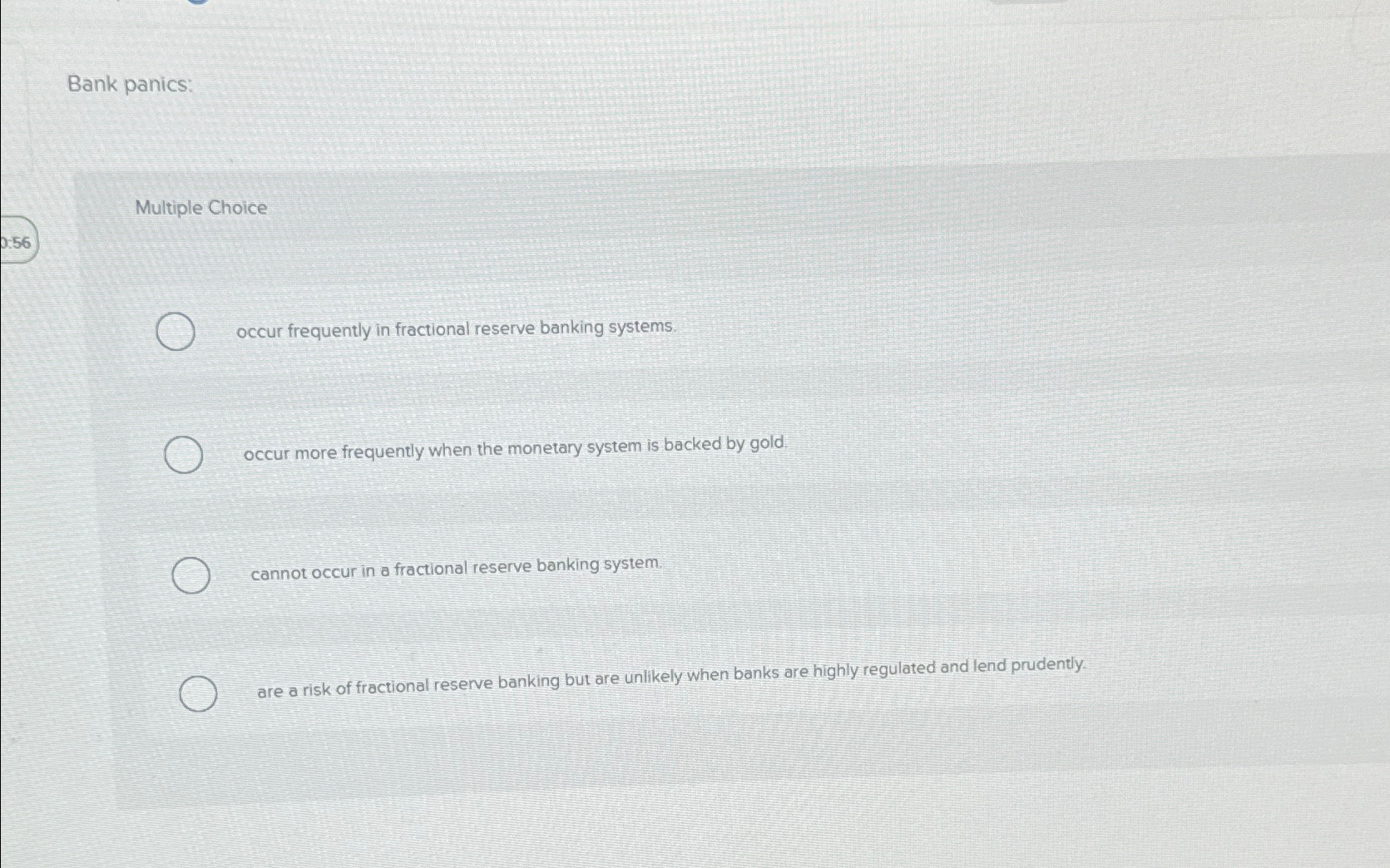 Solved Bank panics:Multiple Choice ﻿occur frequently in | Chegg.com