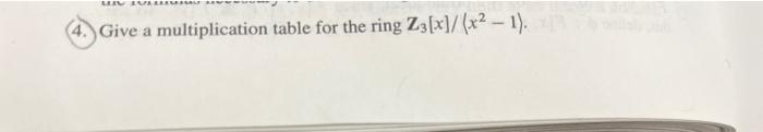 Solved (4.) Give a multiplication table for the ring | Chegg.com