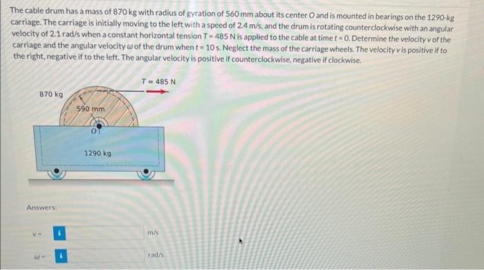 Solved The cable drum has a mass of 870 kg with radius of | Chegg.com