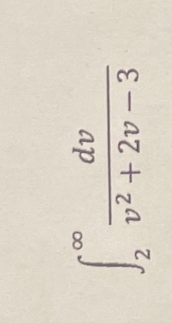 Solved ∫2∞v2+2v−3dv | Chegg.com