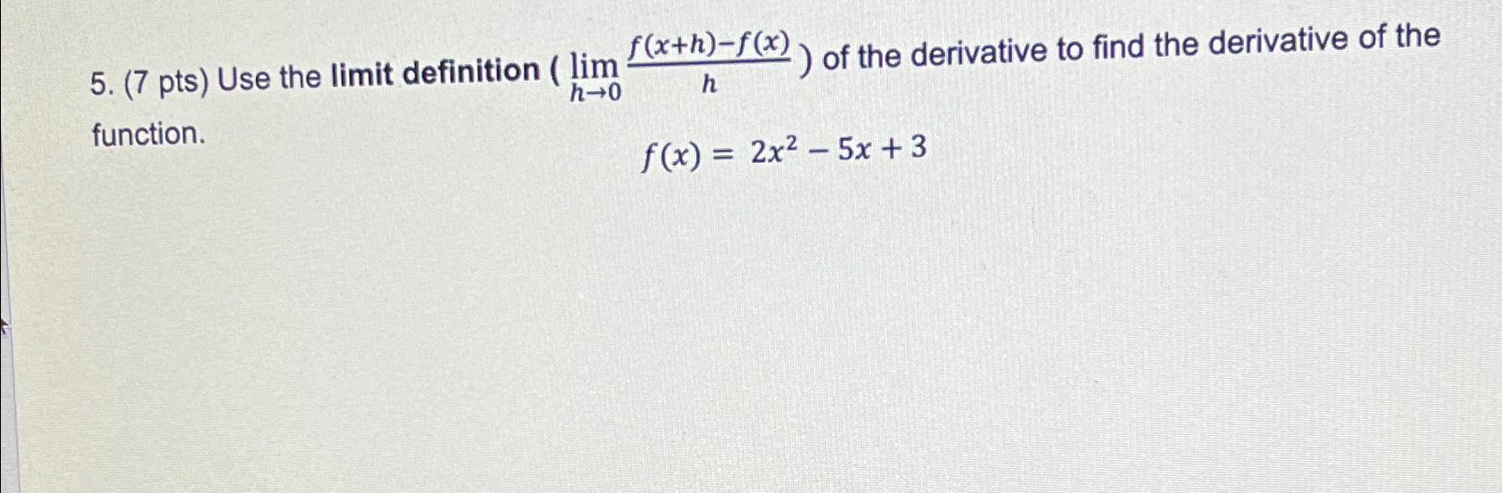 Solved (7 ﻿pts) ﻿Use the limit definition | Chegg.com