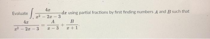 Solved Evaluate f 4. dx using partial fractions by first | Chegg.com Solved Evaluate f 4. dx using partial fractions by first | Chegg.com