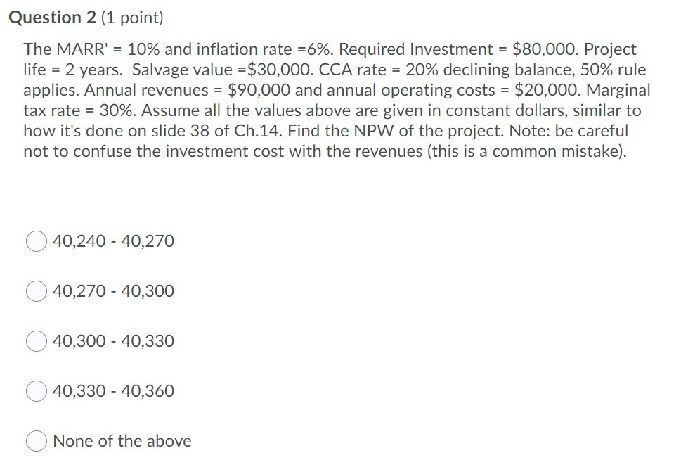 Solved Question 2 (1 point) The MARR' = 10% and inflation | Chegg.com
