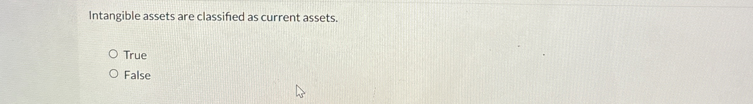 Solved Intangible assets are classified as current | Chegg.com