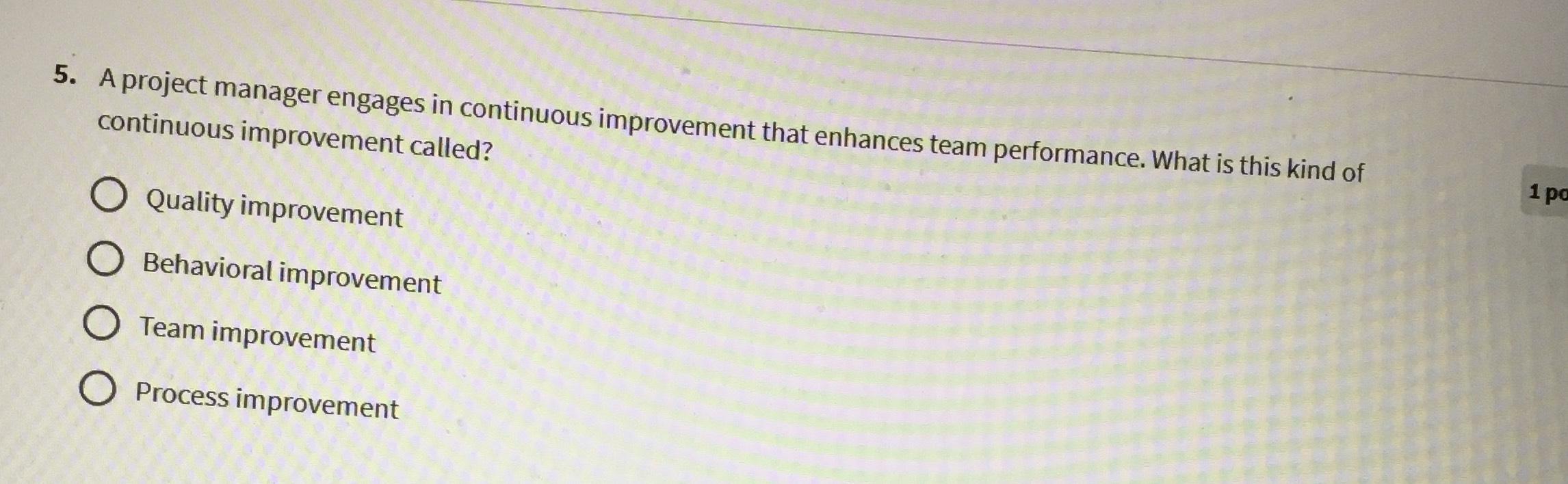 Solved A project manager engages in continuous improvement | Chegg.com