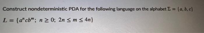 Solved Construct nondeterministic PDA for the following | Chegg.com