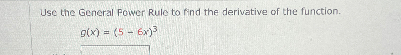 Solved Use the General Power Rule to find the derivative of | Chegg.com