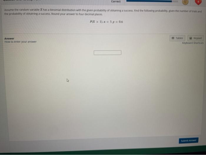 Solved Correct Assume the random variable X has a binomial | Chegg.com