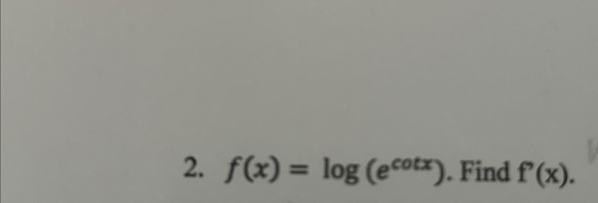 Solved f(x)=log(ecotx). ﻿Find f'(x). | Chegg.com