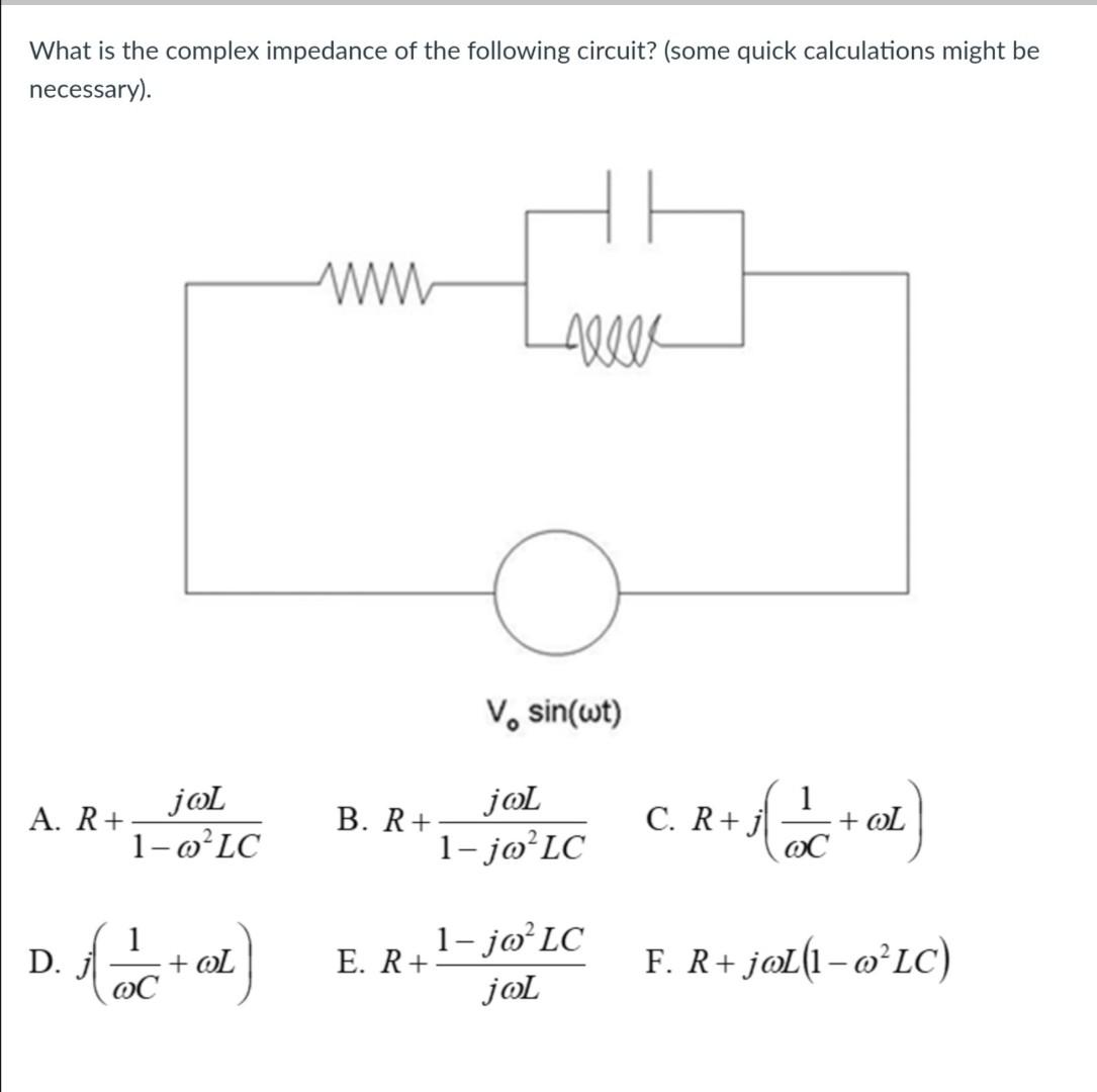 Solved What is the complex impedance of the following | Chegg.com
