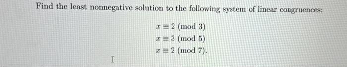 Solved Find the least nonnegative solution to the following | Chegg.com