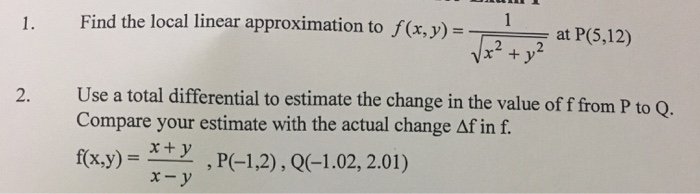 Solved 1 Find The Local Linear Approximation To F X Y At