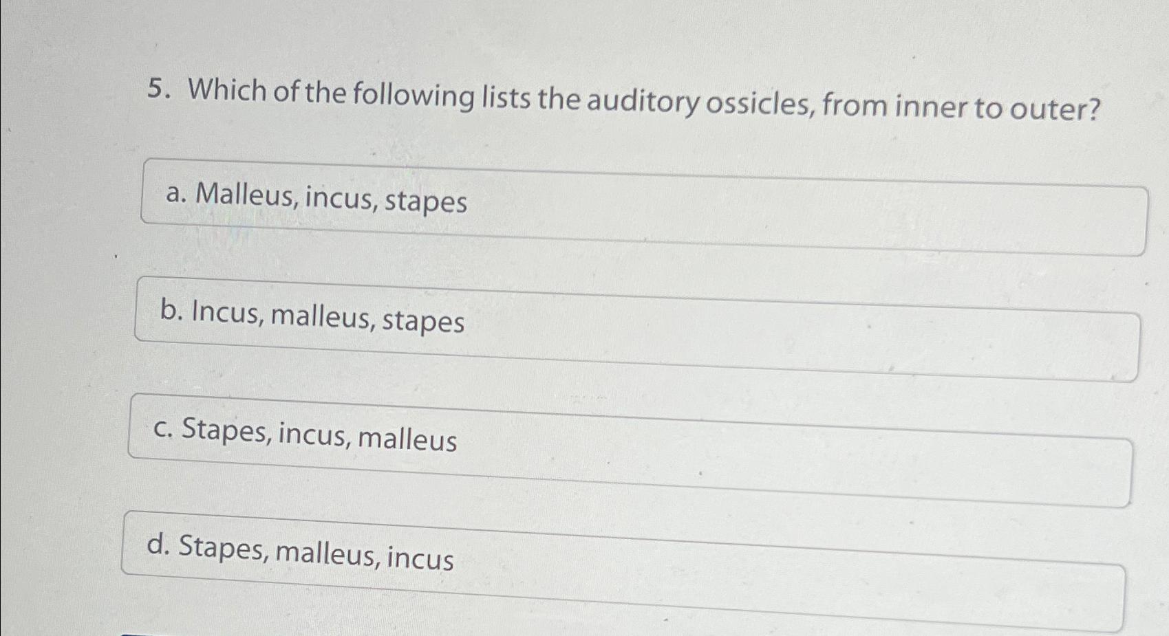 Solved Which of the following lists the auditory ossicles, | Chegg.com