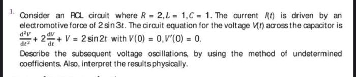 Solved 1. ﻿Consider an RCL circuit where R = 2,L1,C 1. ﻿The | Chegg.com