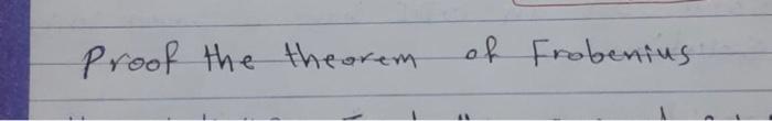 Solved Proof the theorem of Frobenius | Chegg.com