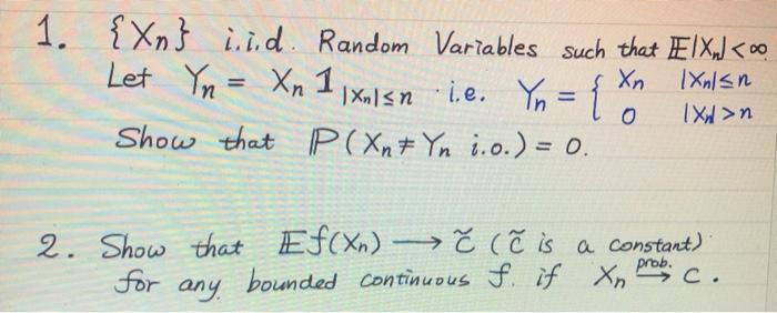 Solved 1. {Xn} i.i.d. Random Variables such that E∣Xn∣