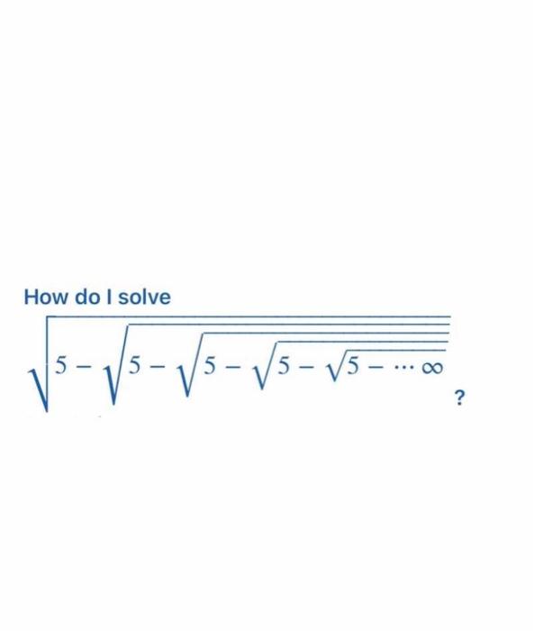 Solved How do I solve 5−5−5−5−5−⋯∞? | Chegg.com