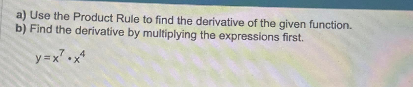 Solved a) ﻿Use the Product Rule to find the derivative of | Chegg.com