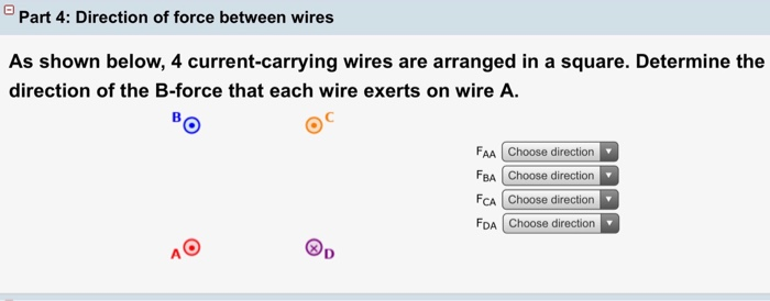 Solved Part 4: Direction of force between wires As shown | Chegg.com