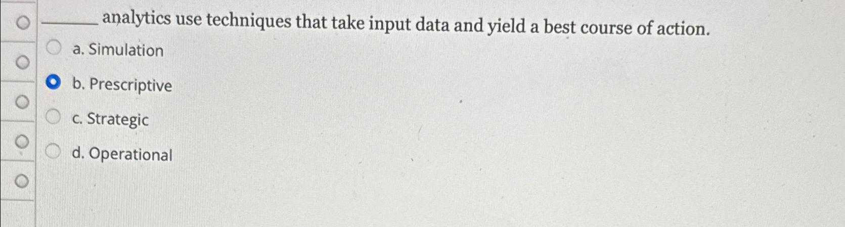 Solved analytics use techniques that take input data and | Chegg.com