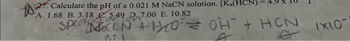 Solved 27. 27. Calculate the pH of a 0.021 M NaCN solution. | Chegg.com