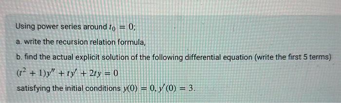 Solved Using power series around t0=0 a. write the recursion | Chegg.com