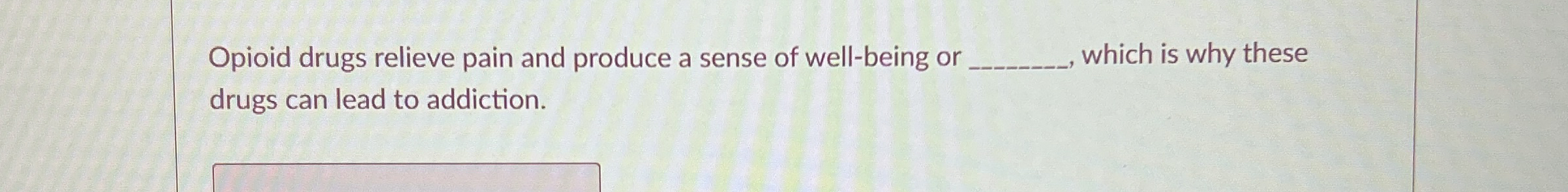 Solved Opioid drugs relieve pain and produce a sense of | Chegg.com