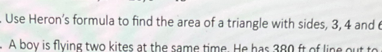 Solved Use Heron's formula to find the area of a triangle | Chegg.com
