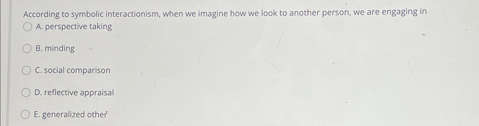 Solved According to symbolic interactionism, when we imagine | Chegg.com