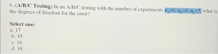 Solved 6. (A/B/C Testing) In an A/B/C testing with the | Chegg.com
