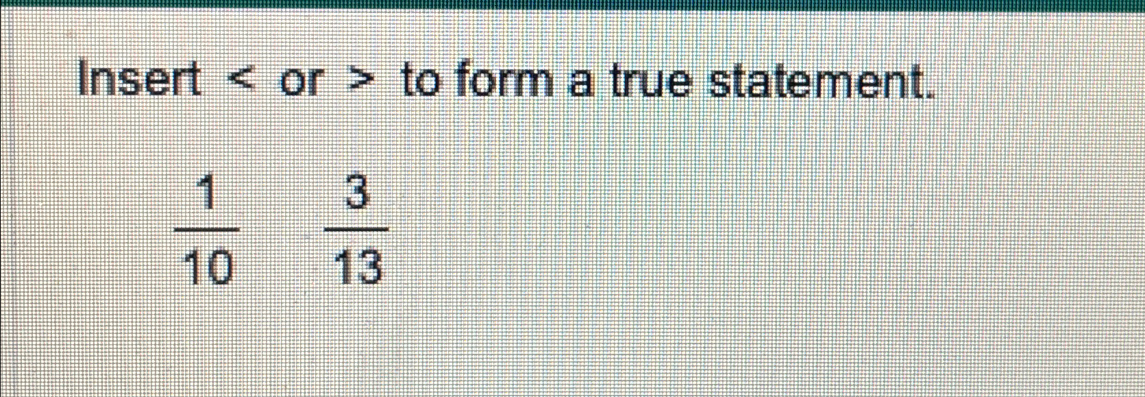 Solved Insert ﻿to form a true statement.110,313 | Chegg.com