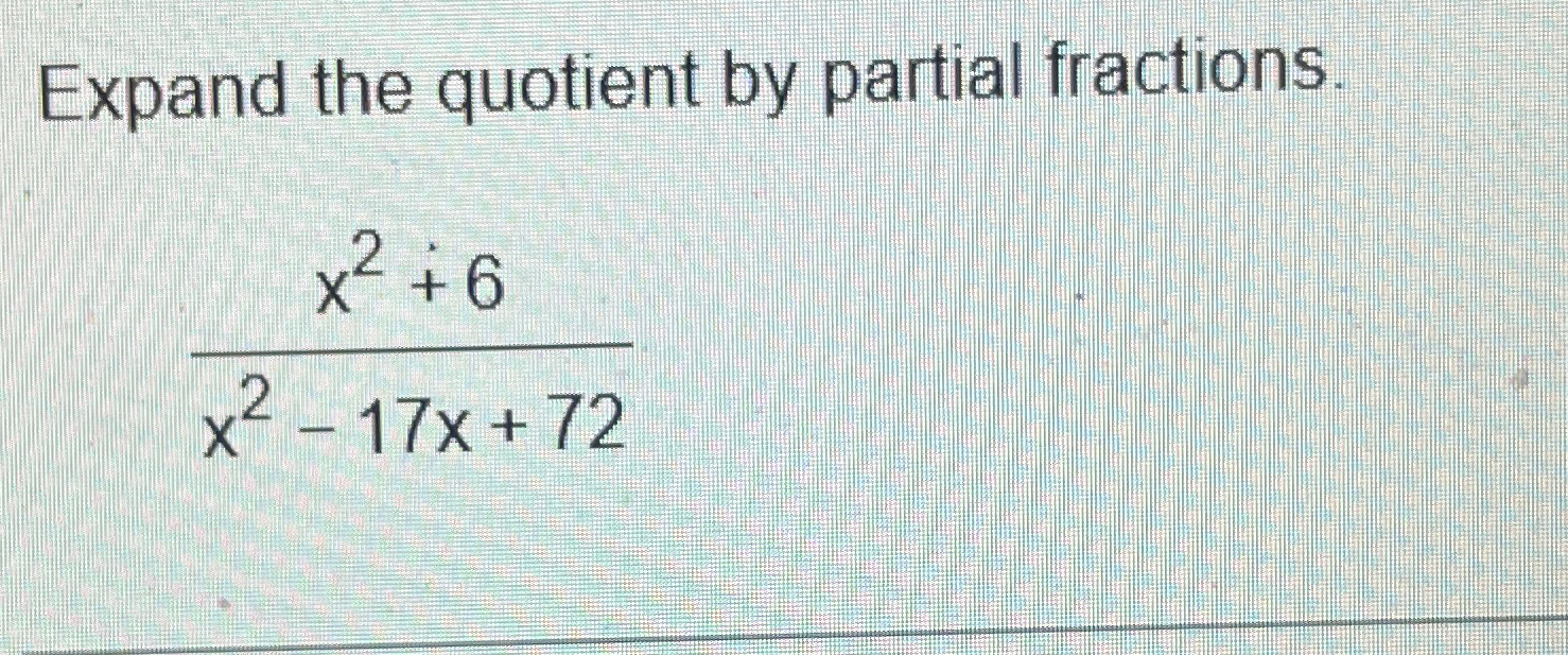 Solved Expand the quotient by partial | Chegg.com