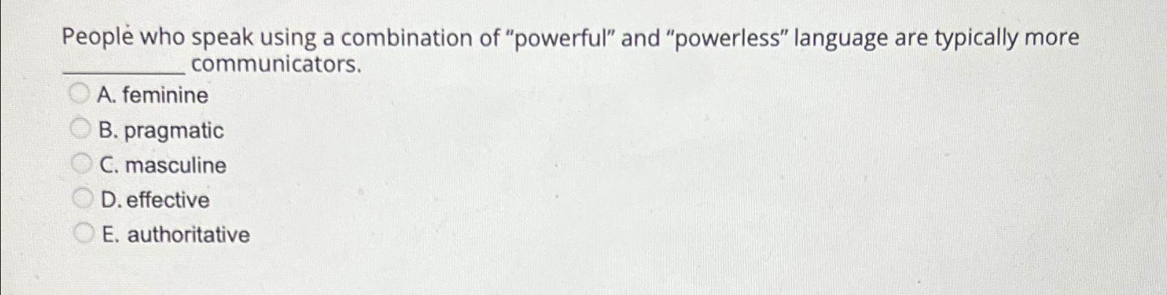 Solved People who speak using a combination of "powerful" | Chegg.com