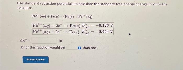 Solved Use standard reduction potentials to calculate the | Chegg.com